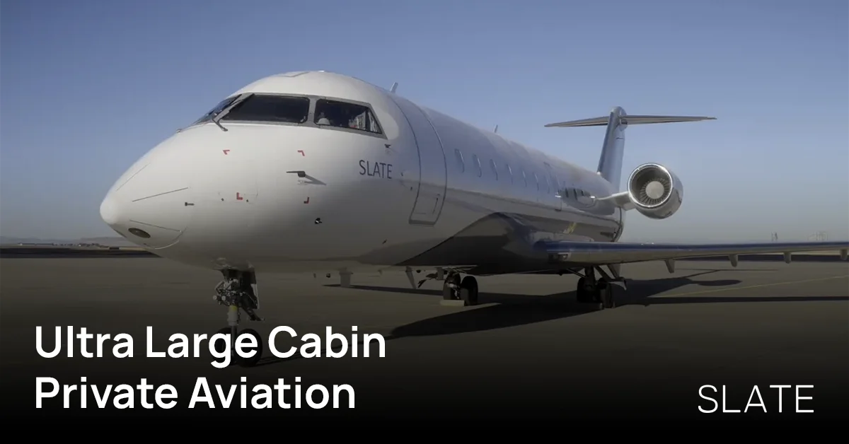Ultra Large Cabin Private Aviation | Slate Aviation